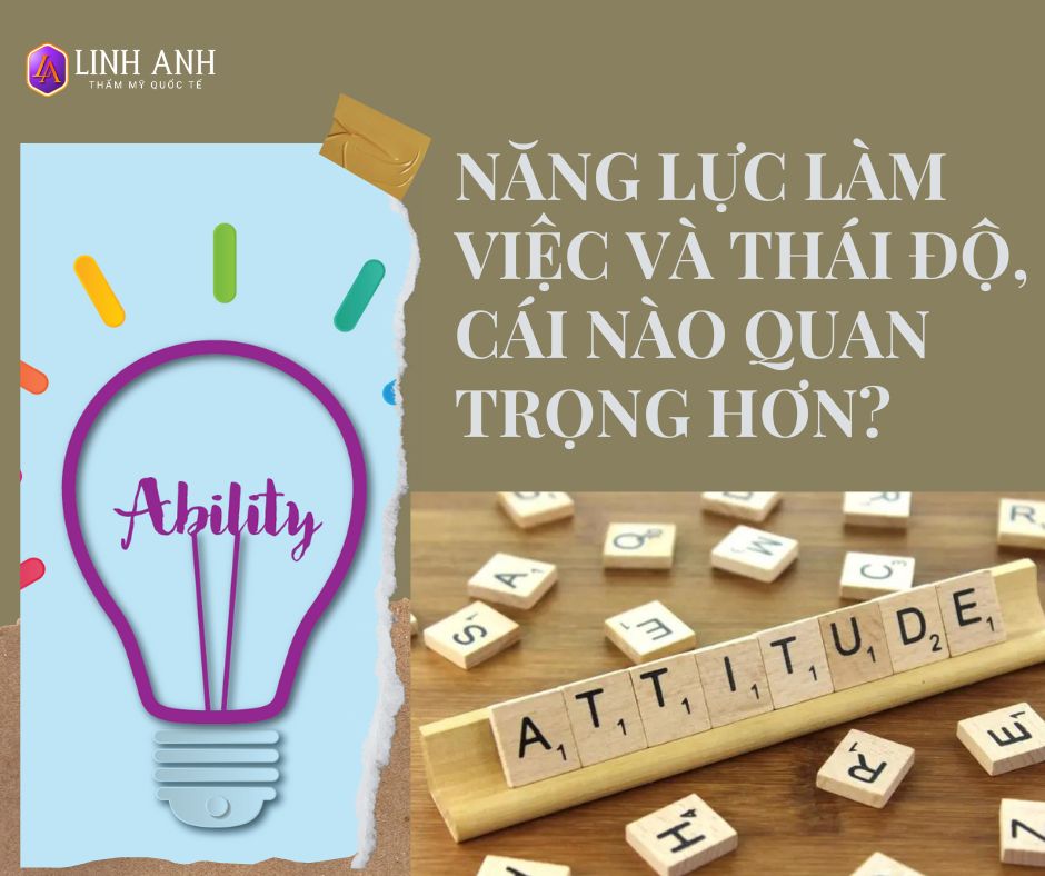 NĂNG LỰC LÀM VIỆC VÀ THÁI ĐỘ, CÁI NÀO QUAN TRỌNG HƠN? - Tuyển Dụng Linh Anh